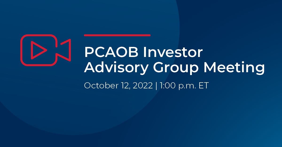 PCAOB Announces Agenda for October 12 Meeting of Its Investor Advisory ...